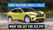 Ford Mustang Mach E Rally What You Get For 59 999