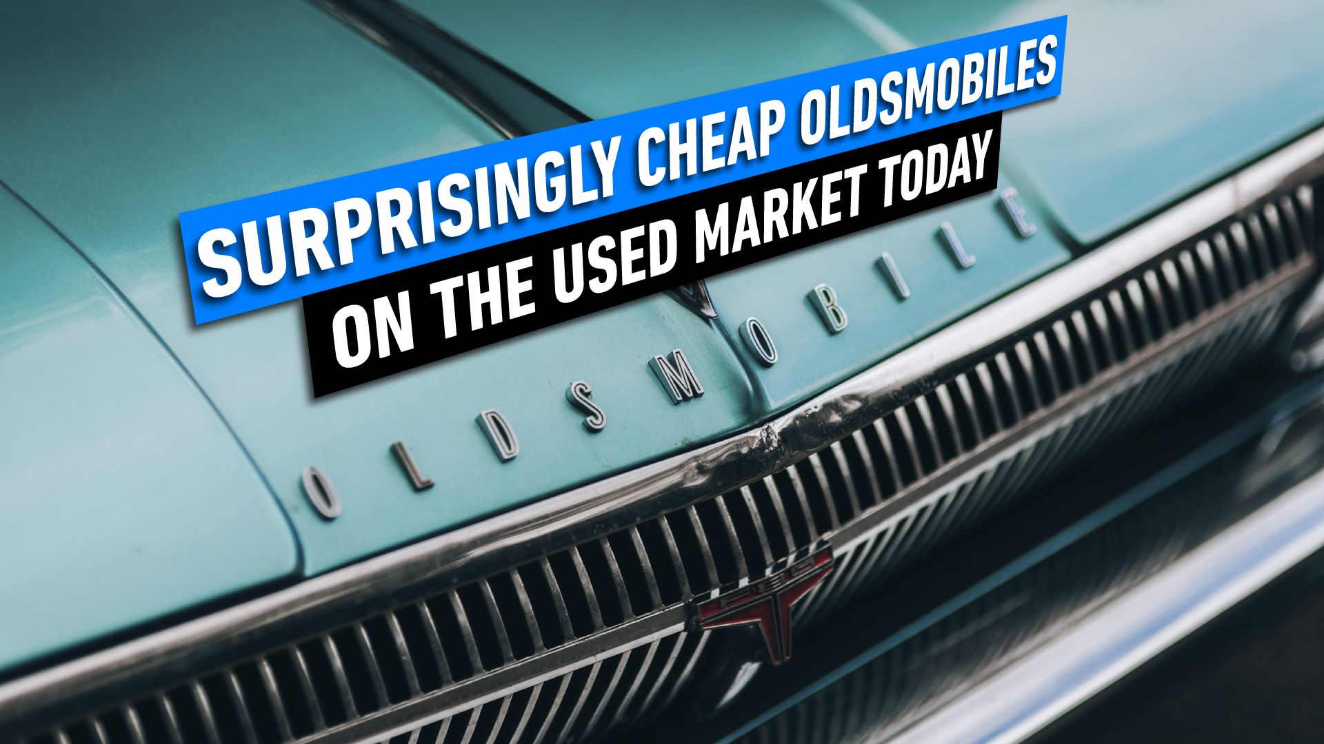 10 Surprisingly Cheap Oldsmobiles Available On The Used Market Today