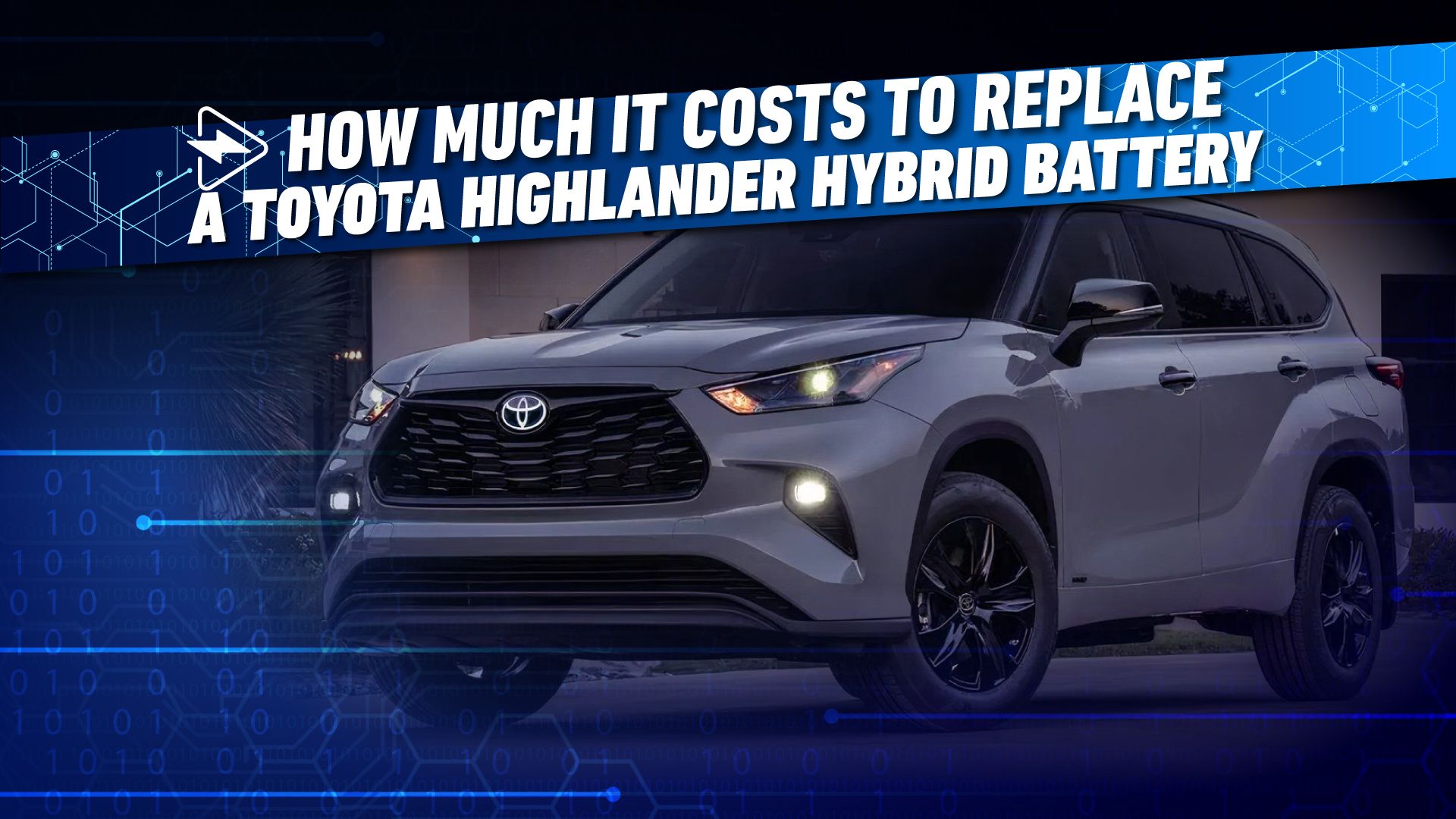 How Much It Costs To Replace A Toyota Highlander Hybrid Battery