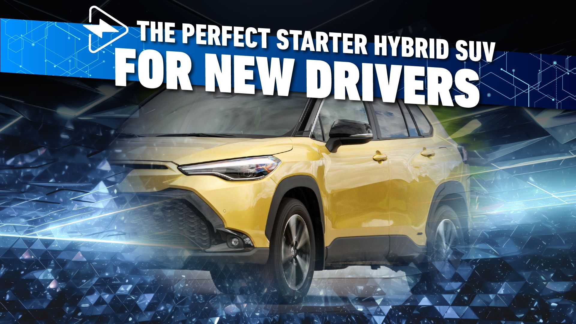 The Toyota Corolla Cross Hybrid Is Perfect For New Drivers