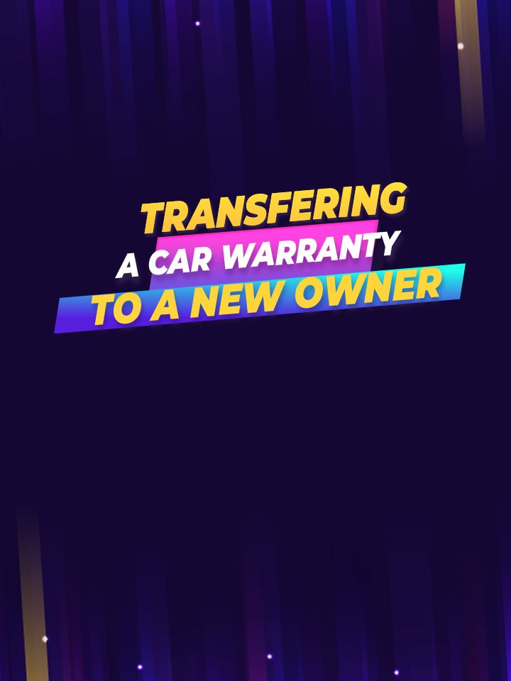 How to Transfer A Car Warranty to a New Owner